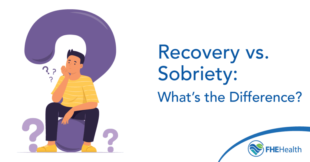 What is the Difference Between Sobriety and Recovery? | FHE Health