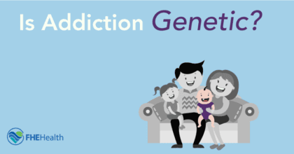 Is Addiction Hereditary | FHE Health | FHE Health