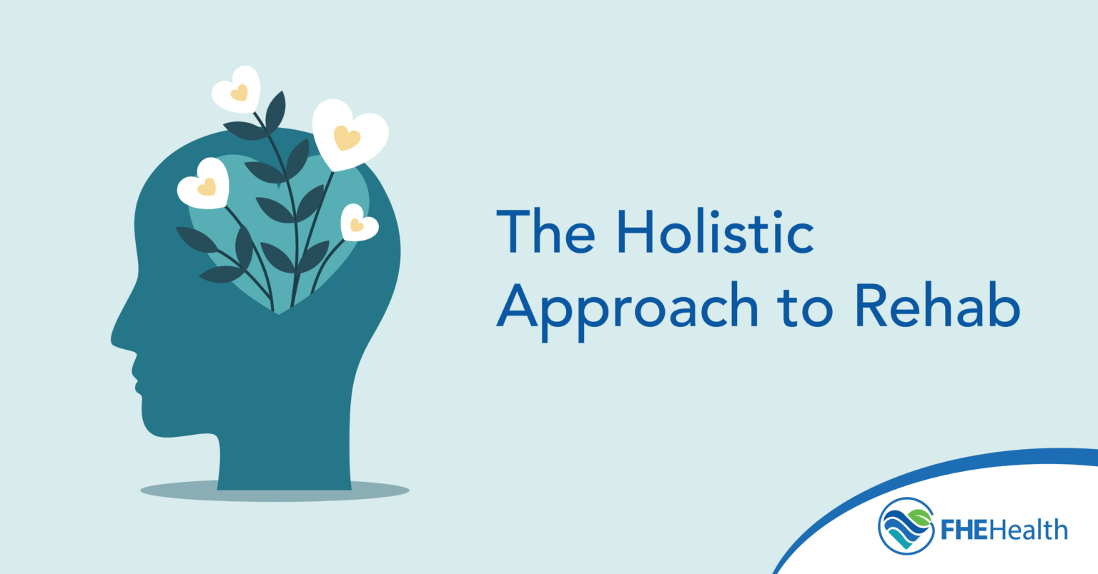 Everything You Need to Know About Holistic Rehab | FHE Health