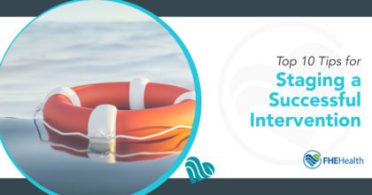 Top 10 Tips for Staging Interventions | FHE Health