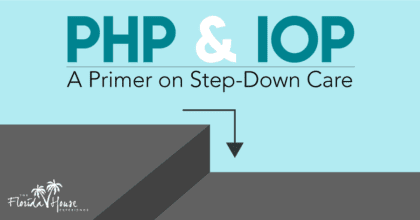 PHP & IOP: A Primer on Step-Down Care | FHE Health