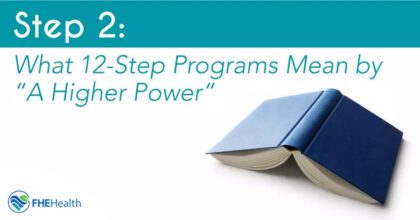 Step 2 of A.A.: What 12-Steps Mean by “A Higher Power” | FHE Health