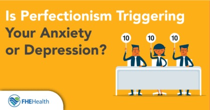 Are Perfectionists More Prone to Anxiety or Depression? | FHE Health