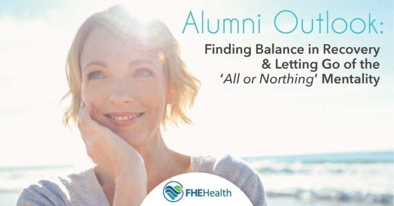 Balance in Recovery: Letting Go of ‘All or Nothing’ Mentality | FHE Health