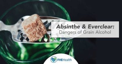 Absinthe & Everclear: Dangers of Grain Alcohol | FHE Health