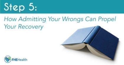 Step 5 A.A. - The Power of Admitting Your Wrongs in Recovery | FHE Health