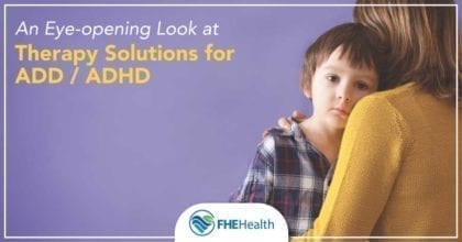 Therapy Solutions for ADD/ADHD | FHE Health