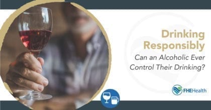Can an Alcoholic Ever Drink Responsibly? How to Stop Drinking | FHE Health