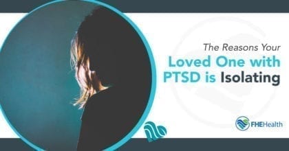 PTSD and Social Withdrawal - FHE Health | FHE Health