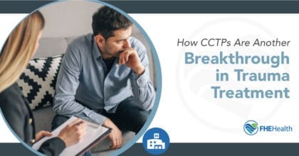 CCTP’s Role in Trauma Therapy: Improved Outcomes for Treatment | FHE Health