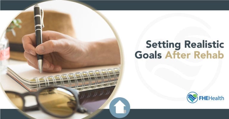 Setting Realistic Goals After Rehab | FHE Health | FHE Health