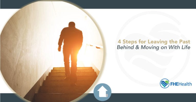 Leaving the Past Behind and Finding Your Life in Recovery | FHE Health