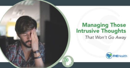 How to Stop Intrusive Thoughts That Won’t Go Away | FHE Health | FHE Health
