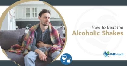 How to Overcome the Alcoholic Shakes | FHE Health