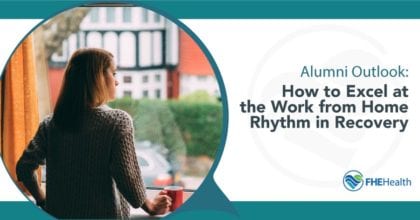 Tips for Excelling from Working at Home in Recovery | FHE Health