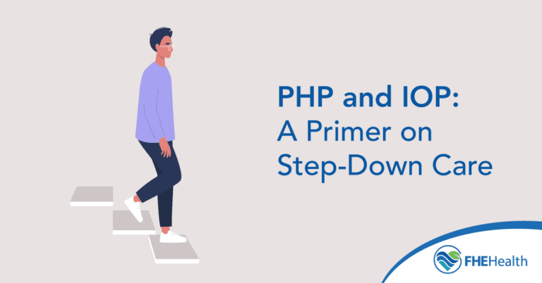 PHP & IOP: A Primer on Step-Down Care | FHE Health