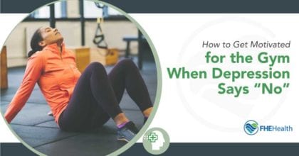 Rise Above: Gym Motivation Amid Depression | FHE Health