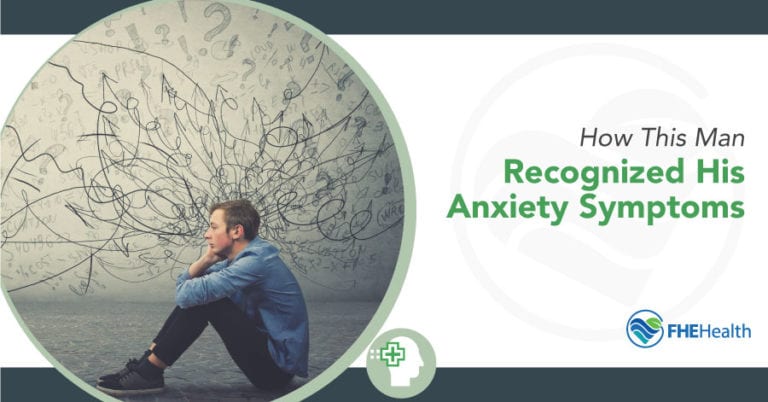 Man’s Journey to Recognizing Anxiety | FHE Health