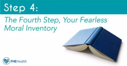Step 4 A.A.: Taking Your Fearless Moral Inventory | FHE Health | FHE Health
