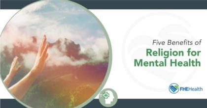 Religion and Mental Health: Five Benefits for Rehabilitation | FHE Health