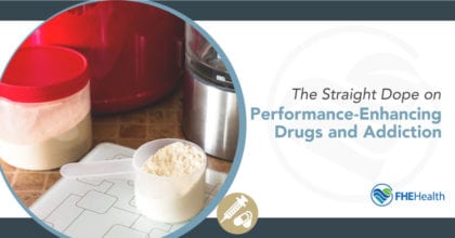 Performance Drugs: Facts on Addiction | FHE Health
