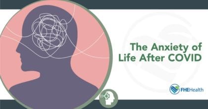 Anxiety After COVID - What Will Life Look Like? - FHE Health | FHE Health