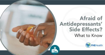 Navigating Antidepressant Side Effects: What You Need to Know | FHE Health