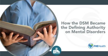 How The DSM Is The Defining Authority on Mental Disorders | FHE Health