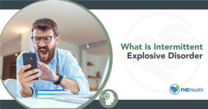 Intermittent Explosive Disorder | FHE Health