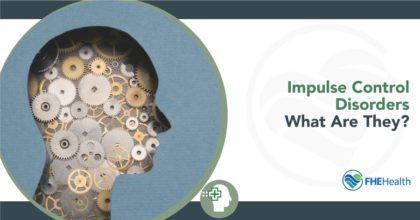 What is an Impulse Control Disorder? Types, Signs & Symptoms | FHE Health