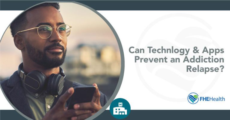 Can Technology and Apps Prevent an Addiction Relapse? | FHE Health