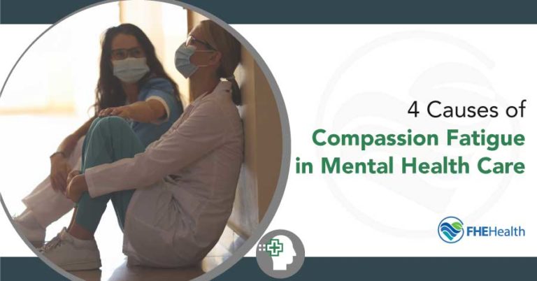 Understanding Compassion Fatigue: Causes in Mental Health Care | FHE Health