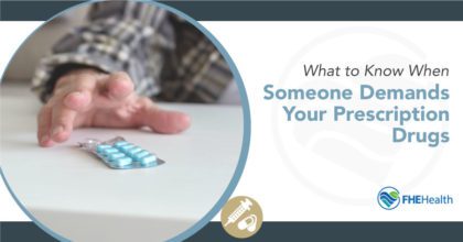 When Someone Demands Your Prescription Drugs | FHE Health