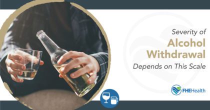 Assessing the Withdrawal: The Severity Scale of Alcohol Detox | FHE Health