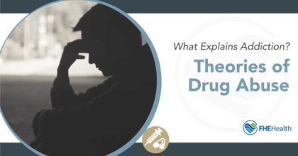 Theories of Addiction and Drug Abuse | FHE Health | FHE Health