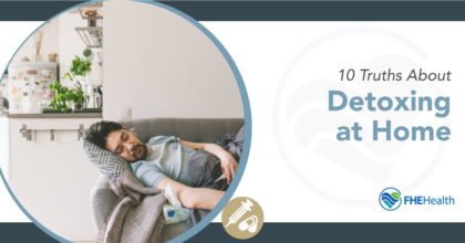 Detoxing at Home: 10 Essential Truths to Know | FHE Health