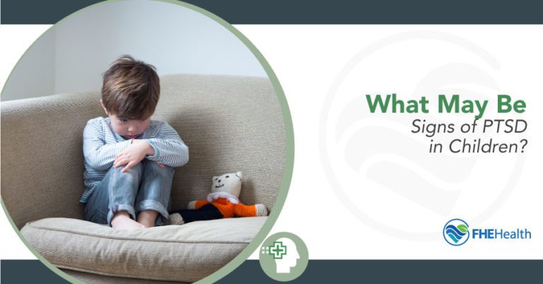 Signs of PTSD in Children: What to Look For | FHE Health