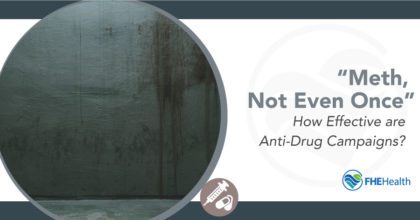 “Meth, Not Even Once” - How Effective Are Anti-Drug Campaigns? | FHE Health