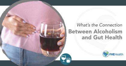 Unveiling the Gut-Health Connection to Alcoholism | FHE Health