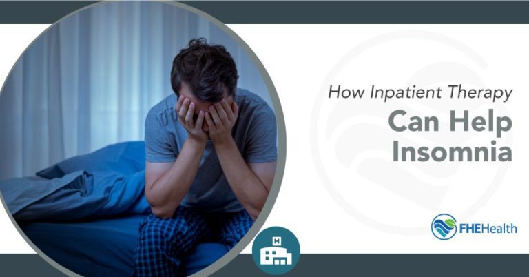 Exploring the Benefits of Inpatient Therapy for Insomnia | FHE Health