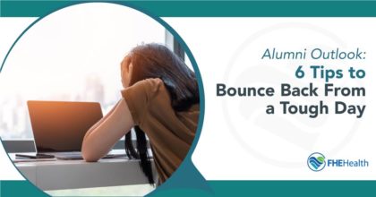 Alumni Outlook: 6 Tips to Bounce Back From a Tough Day | FHE Health
