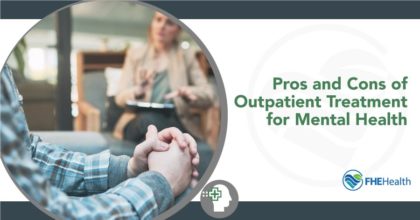 Outpatient Mental Health Treatment: Pros and Cons | FHE Health