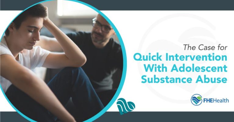 The Case for Quick Intervention With Adolescent Substance Abuse | FHE ...