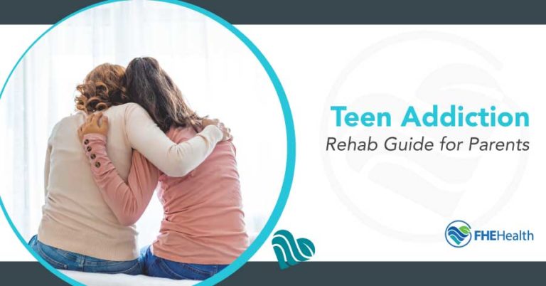 Parent’s Guide to Teen Rehab: Help for Addiction | FHE Health