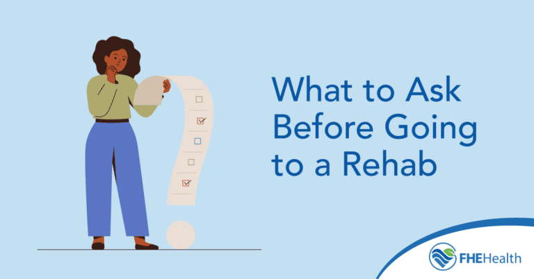 10 Questions You Must Ask Before Choosing a Rehab Facility | FHE Health
