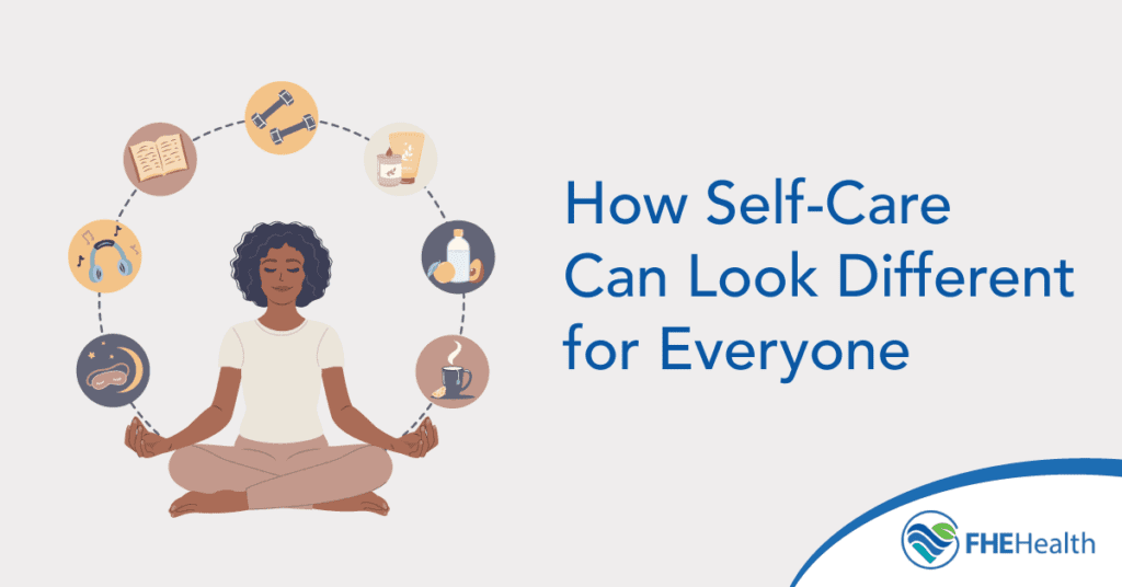 How “Self-Care” Can Look Different for Everyone | FHE Health