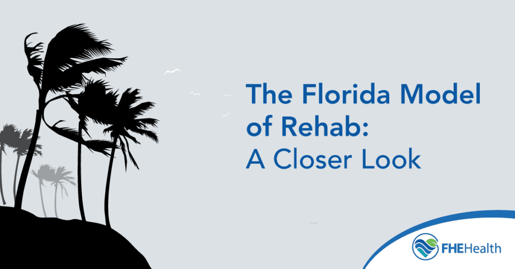 The “Florida Model” of Rehab - A Closer Look | FHE Health