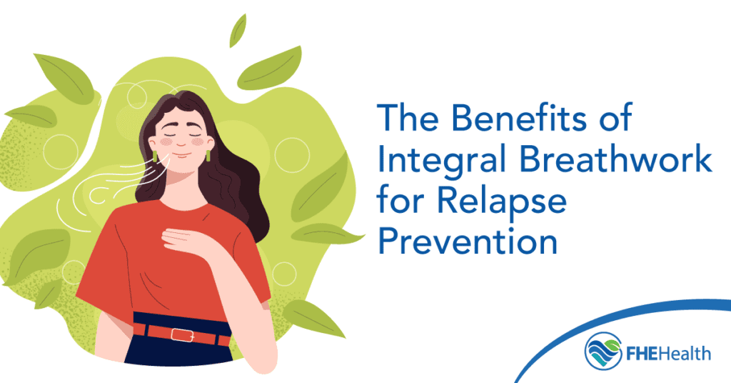 The Benefits of Integral Breathing for Relapse Prevention | FHE Health