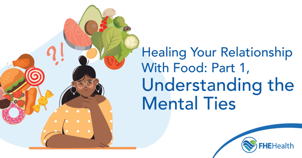 Healing Your Relationship With Food: Understanding Mental Ties