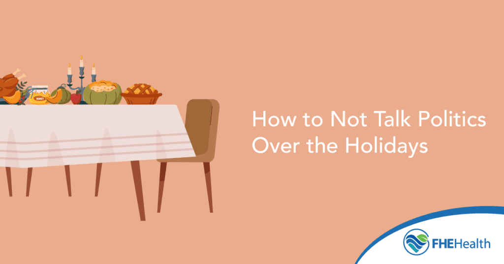How to Not Talk Politics Over the Holidays | FHE Health